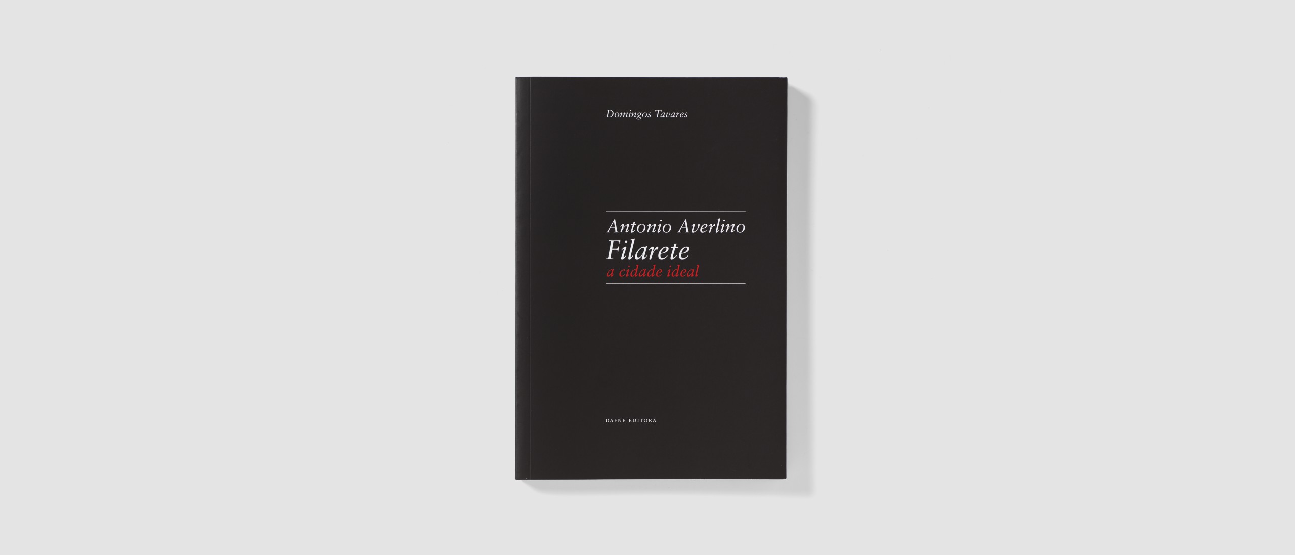 Antonio Averlino Filarete — A cidade ideal | Dafne Editora